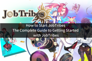 [Super Easy! ] A complete Guide how to start JobTribes | P2E Hacks