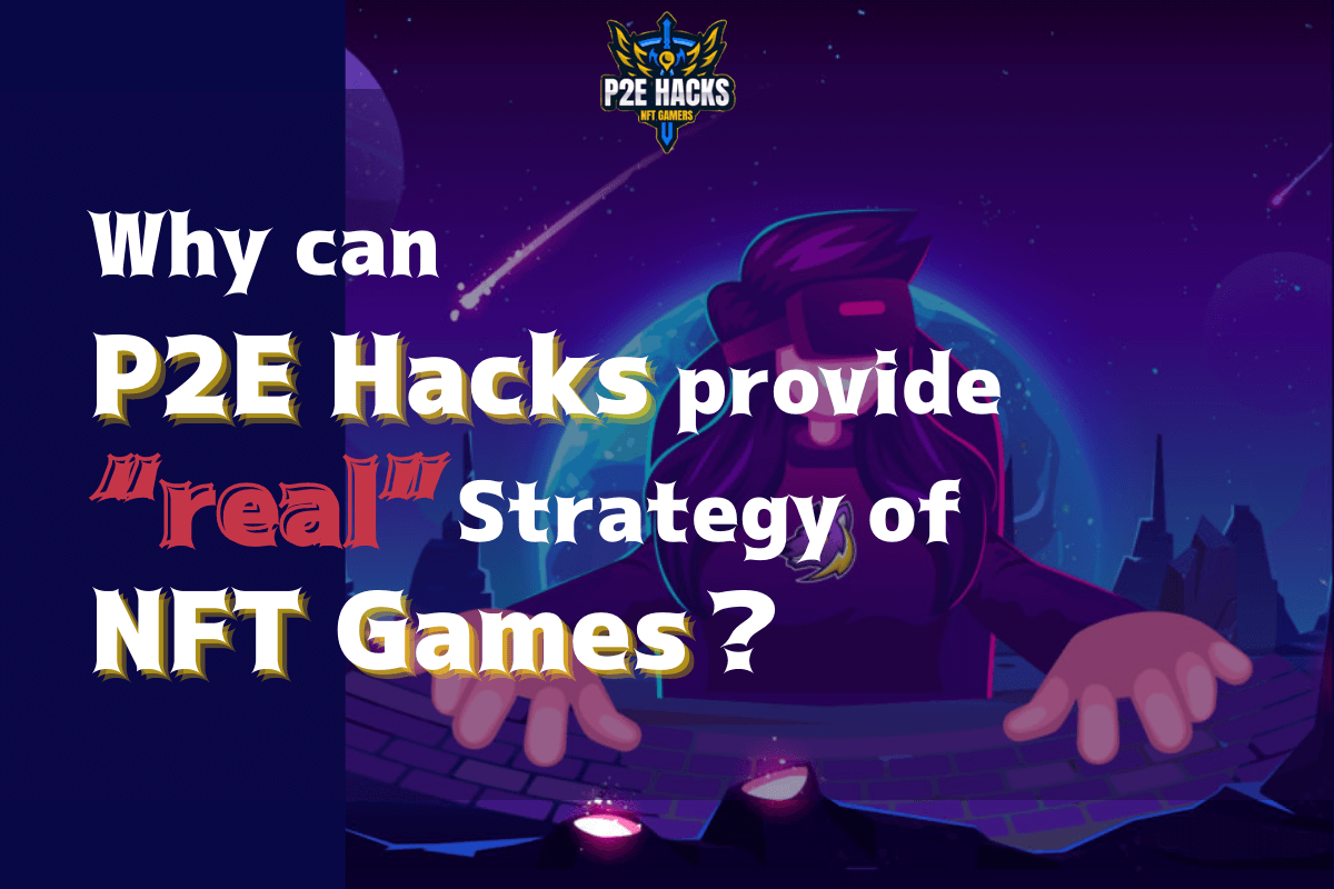 Why can “P2E Hacks” provide “real” NFT game strategy information? | P2E ...
